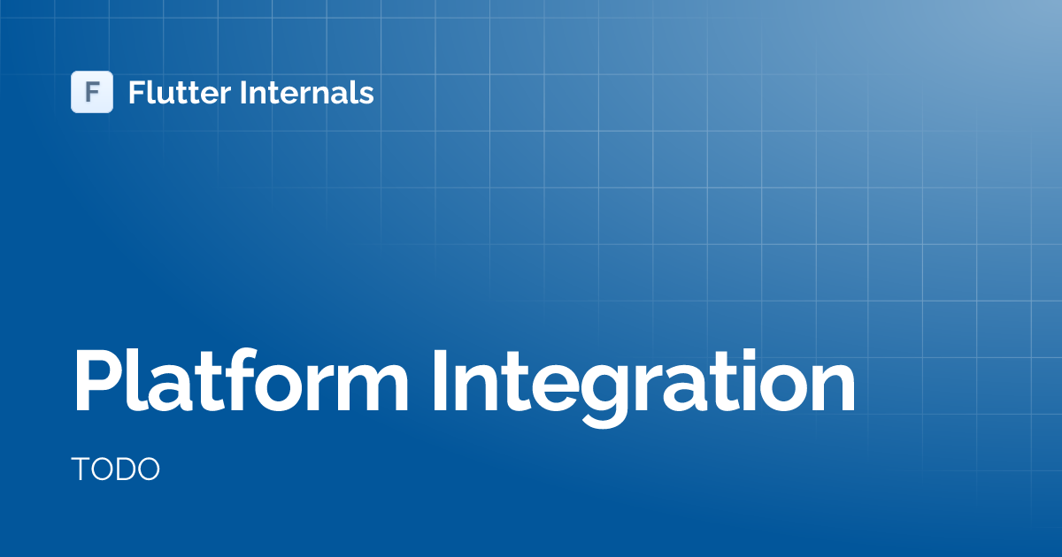 Platform Integration | Flutter Internals