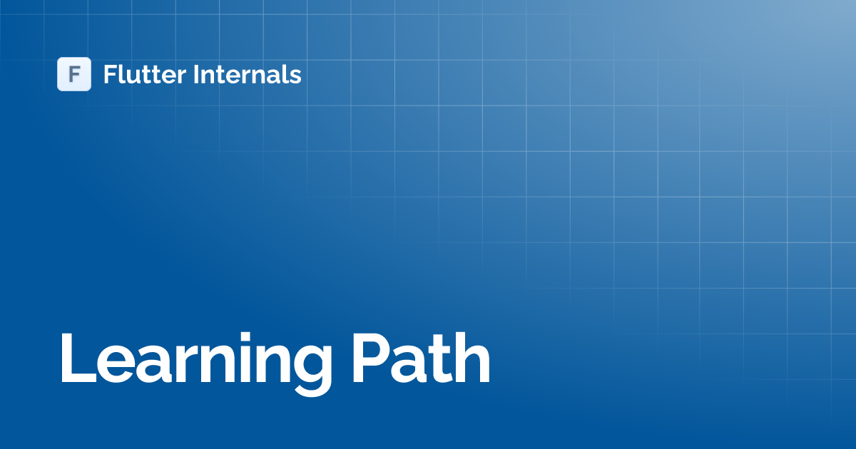 Learning Path | Flutter Internals
