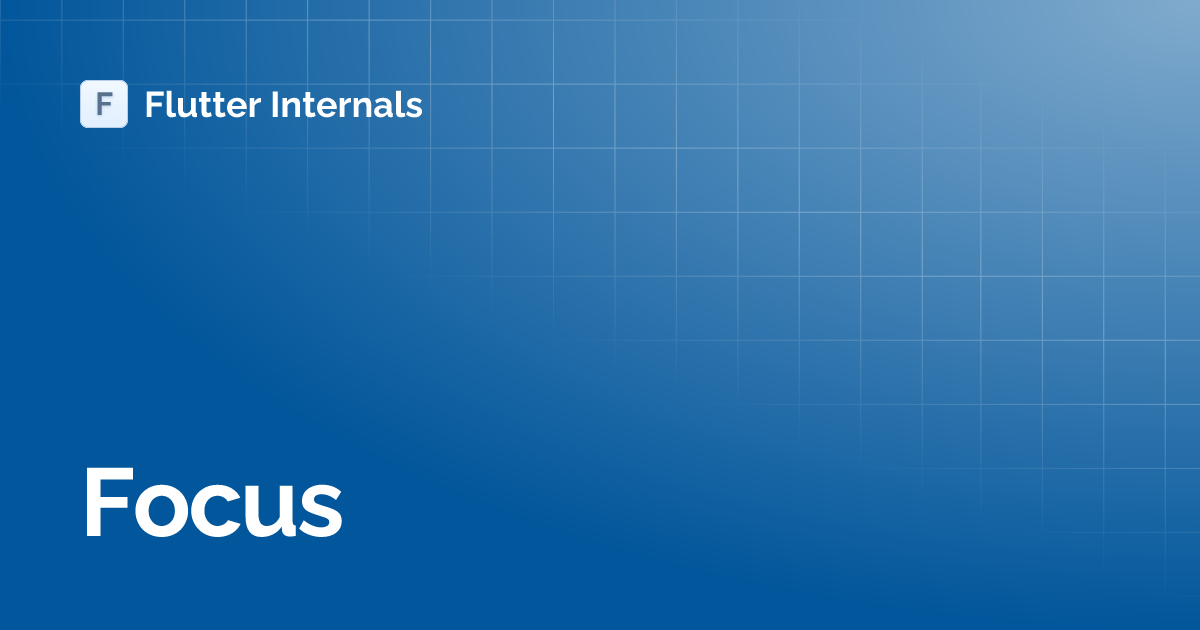 Focus | Flutter Internals
