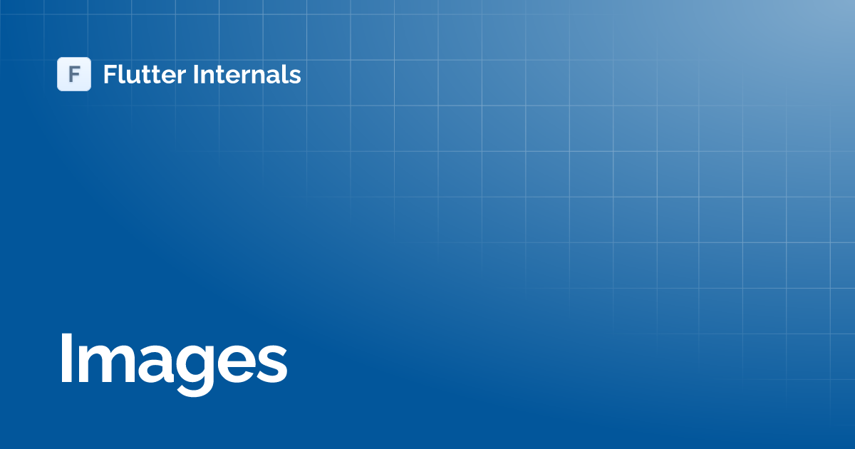 Images | Flutter Internals