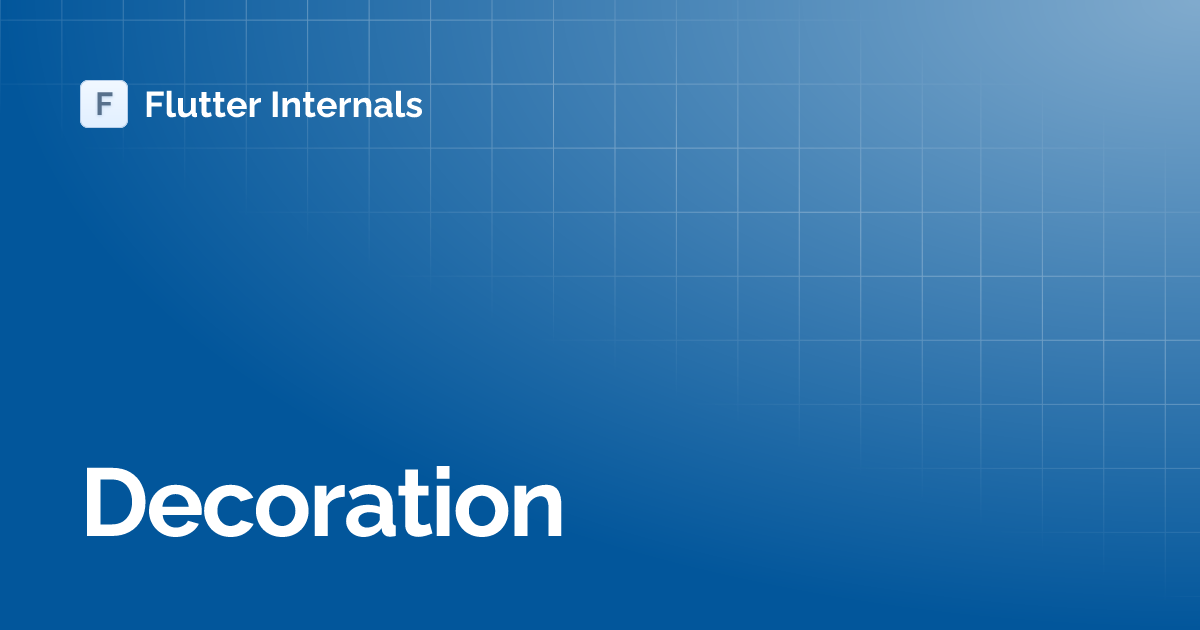 Decoration | Flutter Internals